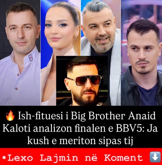 Ish-fituesi i Big Brother Anaid Kaloti analizon finalen e BBV5: Ja kush ...